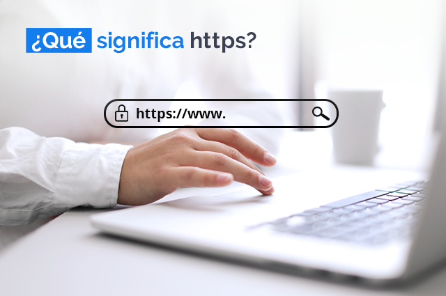 ¿Qué significa HTTPS? | Distrito K