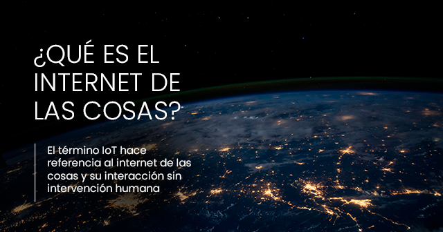 ¿Qué es el IoT Internet de las cosas? - TeamSystem | Distrito.K